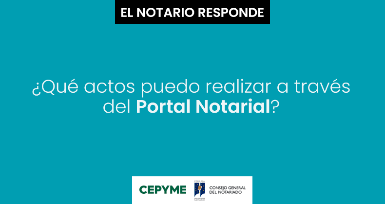 ¿Qué actos puedo realizar a través del Portal Notarial? - Cepymenews